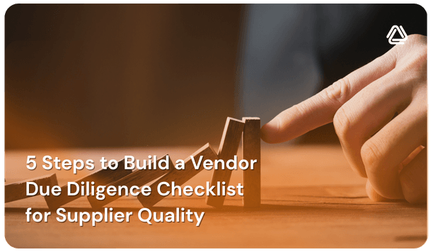 5 Steps to Build a Vendor Due Diligence Checklist